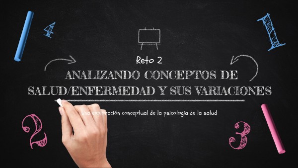 Reto 2. Analizando conceptos de salud/enfermedad y sus variaciones ...