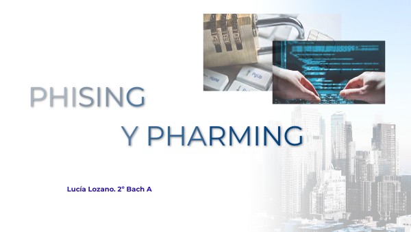 TRABAJO PHISIJNG/PHARMING | Genially