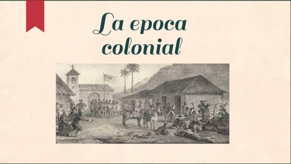 La epoca colonial | Genially