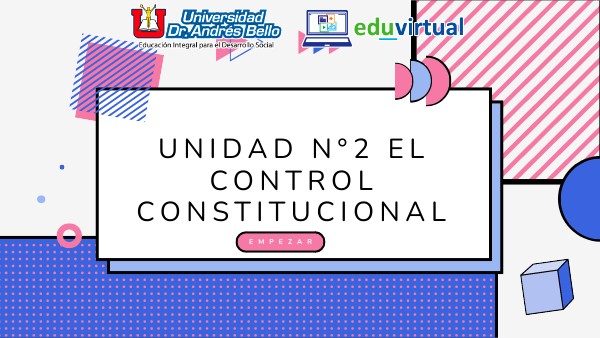 Unidad N°2 El Control Constitucional | Genially
