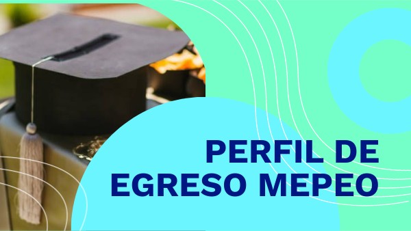 PERFIL DE EGRESO MEPEO | Genially