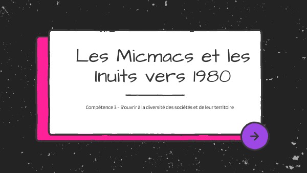 Les Micmacs et les Inuits vers 1980 | Genially