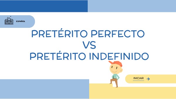 Pretérito perfecto vs pretérito indefinido | Genially