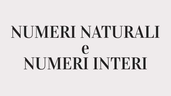 I numeri naturali e interi | Genially
