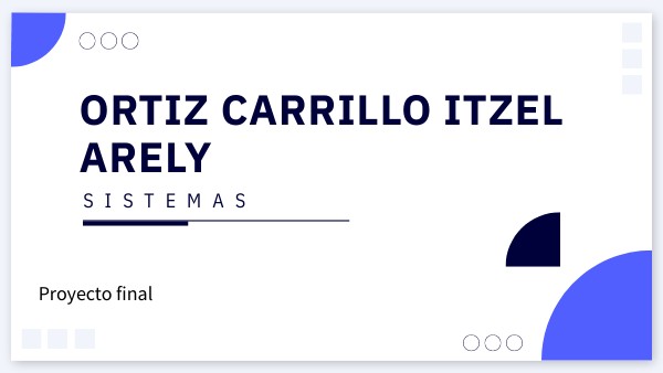 Proyecto final Sistemas- Ortiz Carrillo Itzel Arely