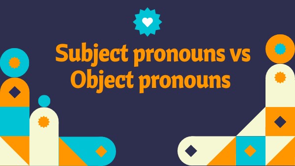 Subject and Object Pronouns | Genially