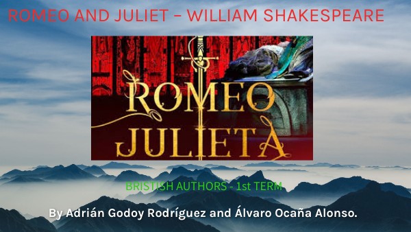 ROMEO AND JULIET – SHAKESPEARE/BRISTISH AUTHORS - 1 Adrián y Álvaro ...