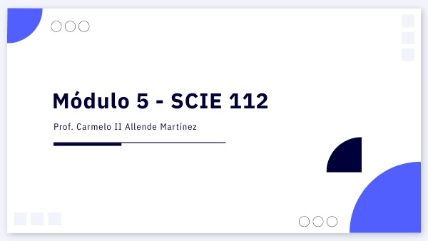 SCIE 112-Módulo 5(AGMU-5Sem) | Genially