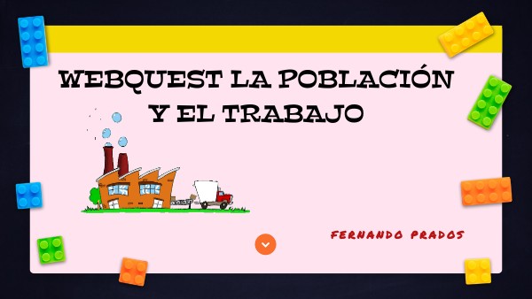 WEBQUEST LA POBLACIÓN Y LOS TRABAJOS | Genially