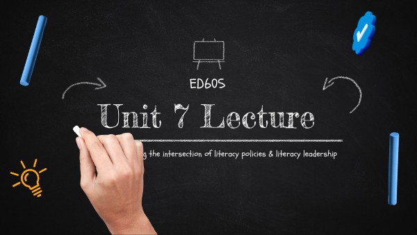 ED605 Unit 7 Lecture