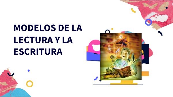 Presentación “Modelos de la lectoescritura” | Genially