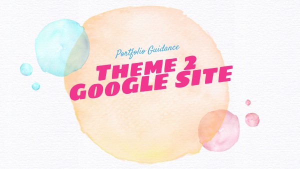 Theme 2 Google Site Guidance | Genially