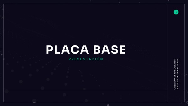 PRESENTACIÓN PLACA BASE | Genially