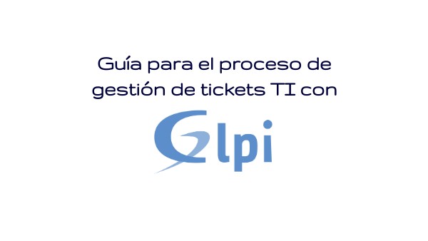 Gestión de tickets con GLPI | Genially