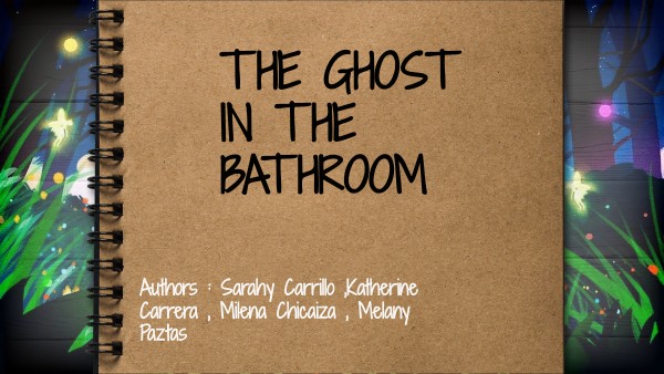 THE GHOST IN THE BATHROOM | Genially