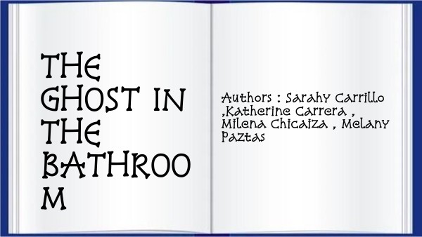 THE GHOST IN THE BATHROOM | Genially