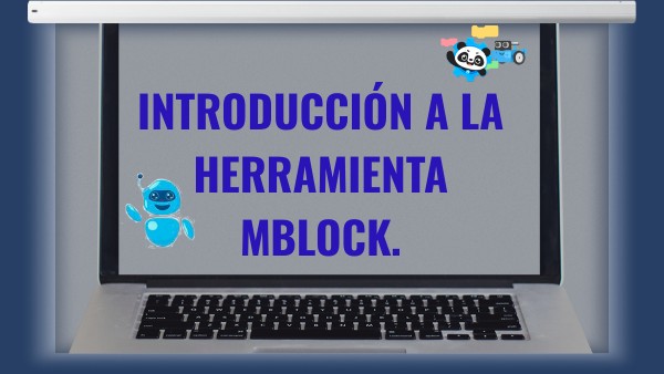 INTRODUCCIÓN A LA HERRAMIENTA MBLOCK | Genially
