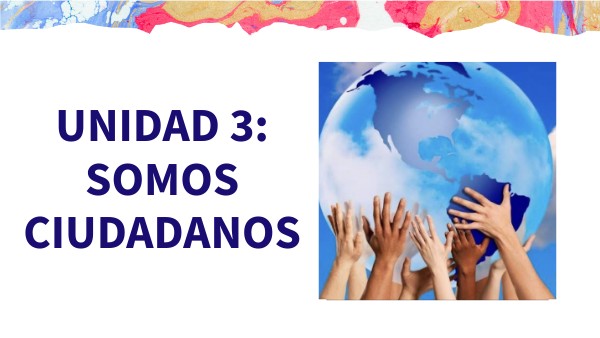 UNIDAD 3: SOMOS CIUDADANOS | Genially