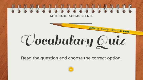 6th Grade - SS - Unit IV - Vocab Quiz | Genially