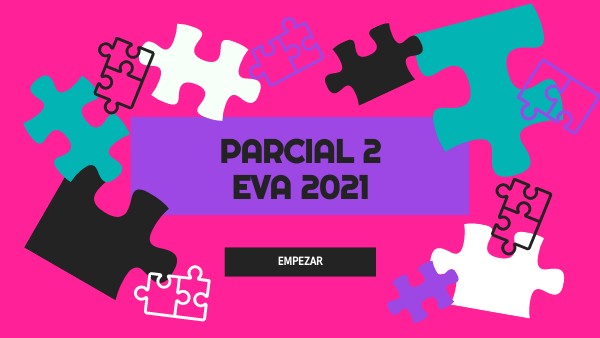 Parcial 2 EVA 2021 | Genially