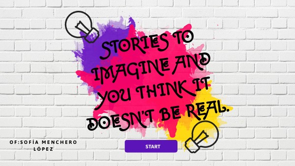 STORIES TO IMAGINE AND YOU THINK IT DOESN'T BE REAL | Genially