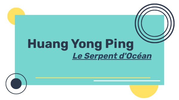 PRÉSENTATION HUANG YONG PING | Genially