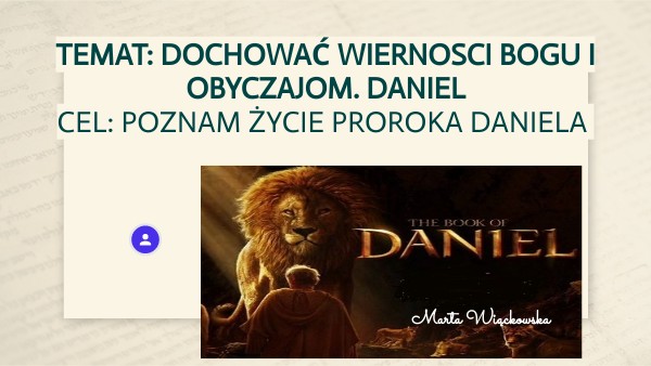 (6) t.18 Dochować wierności Bogu i obyczajom. Daniel. | Genially