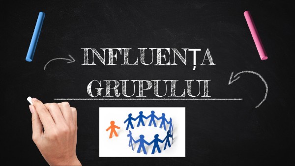 INFLUENTA GRUPULUI | Genially