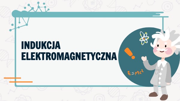Indukcja Elektromagnetyczna | Genially