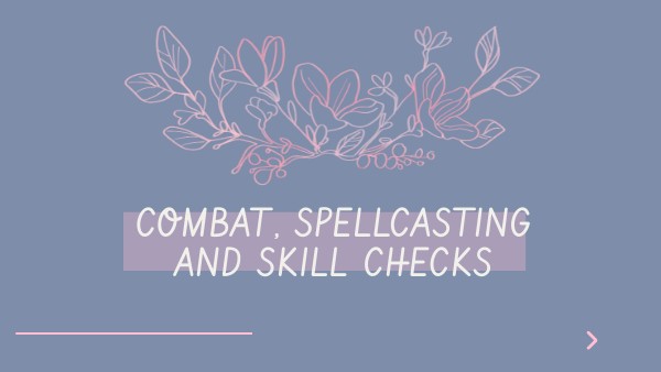 Combat, Spell Casting and Skill Checks