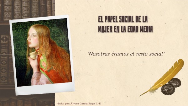 EL_PAPEL_SPCIAL_DE_LA_MUJER_EN_LA_EDAD_MEDIA | Genially