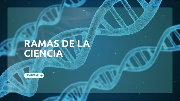 PRESENTACIÓN RAMAS DE LA CIENCIA | Genially