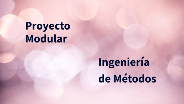 Ingeniería de Métodos Proyecto Modular | Genially