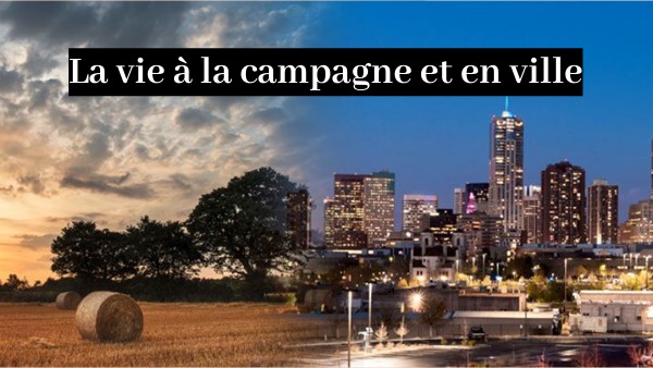 La vie à la campagne et en ville | Genially