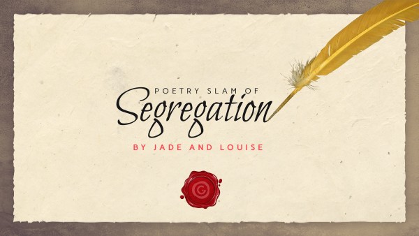 A POETRY SLAM OF SEGREGATION