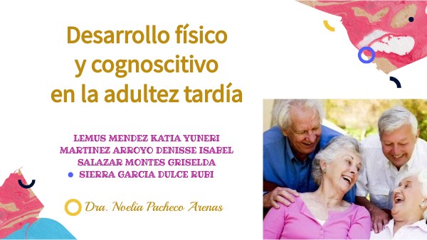 Desarrollo físico y cognoscitivo en la adultez tardía | Genially