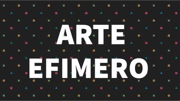 Arte Efímero | Genially