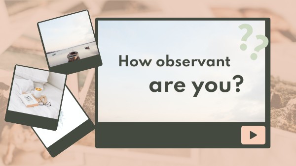 L8: How observant are you?