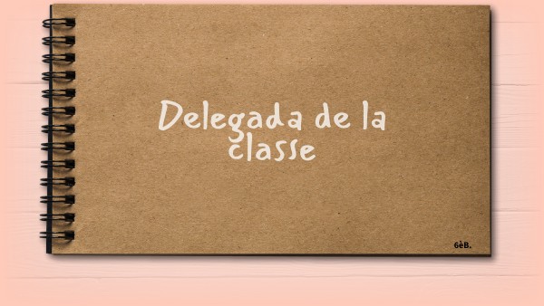 Delegada de la classe | Genially