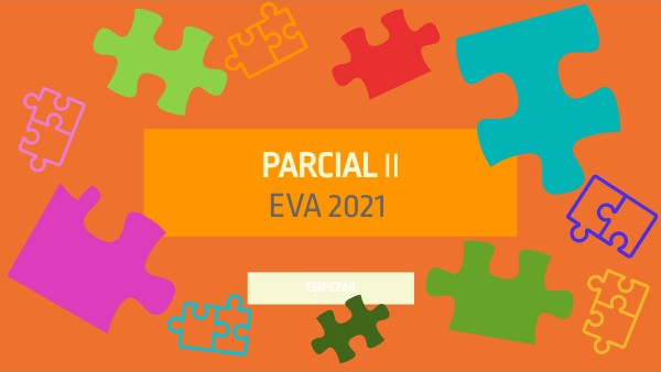 Parcial II EVA 2021 | Genially