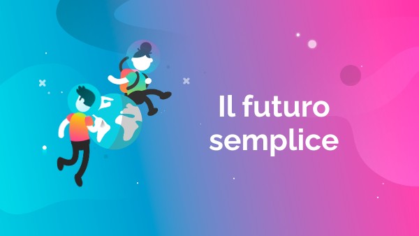 FUTURO SEMPLICE | Genially