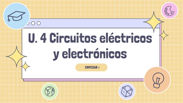 U.4 Circuitos eléctricos y electrónicos | Genially
