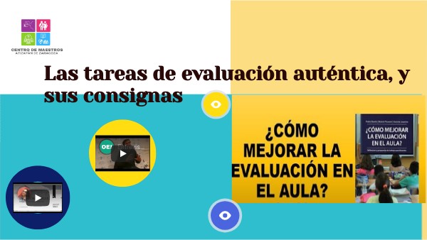 Las tareas de evaluación auténtica y sus consignas | Genially