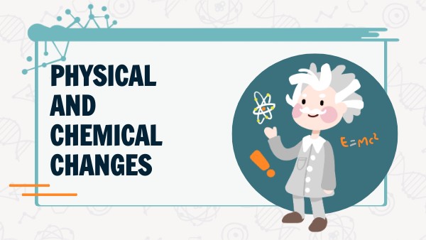 Physical and chemical changes | Genially
