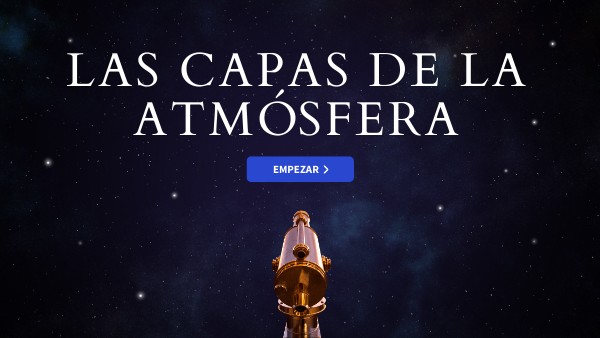 CAPAS DE LA ATMÓSFERA | Genially