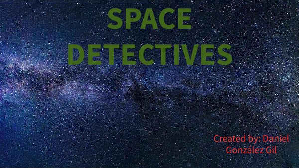 SPACE DETECTIVES | Genially