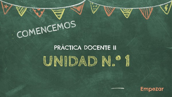 UNIDAD NUMERO 1 PRACTICA DOCENTE | Genially