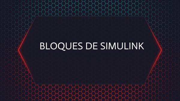 BLOQUES DE SIMULINK | Genially