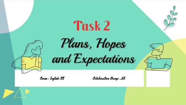 TASK 2 - Plans, Hopes and Expectations