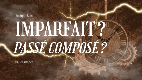 MACHINE ESCAPE Imparfait ou passé Composé? | Genially